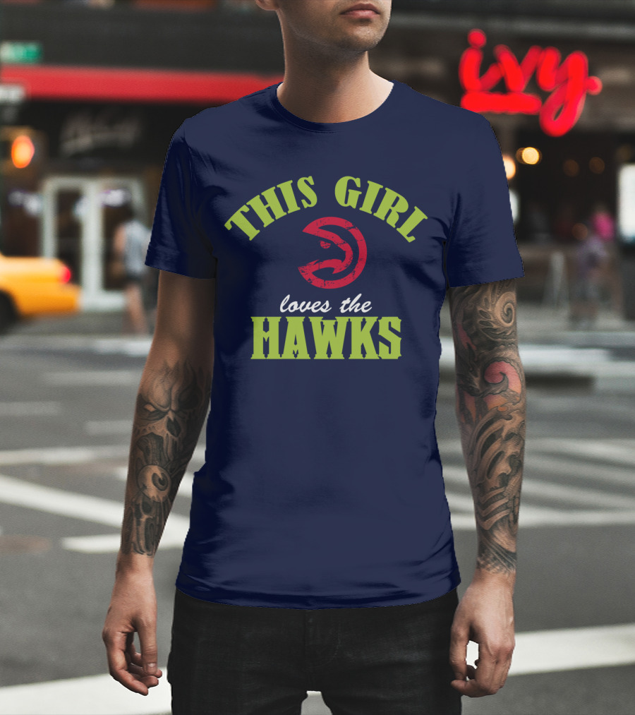 This Girl Loves The Hawks Atlanta Hawks T-Shirt