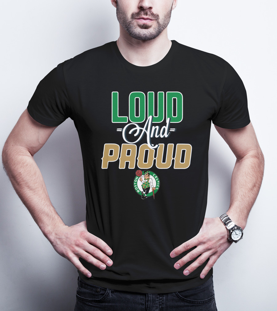 Boston Celtics Loud And Proud T-Shirt