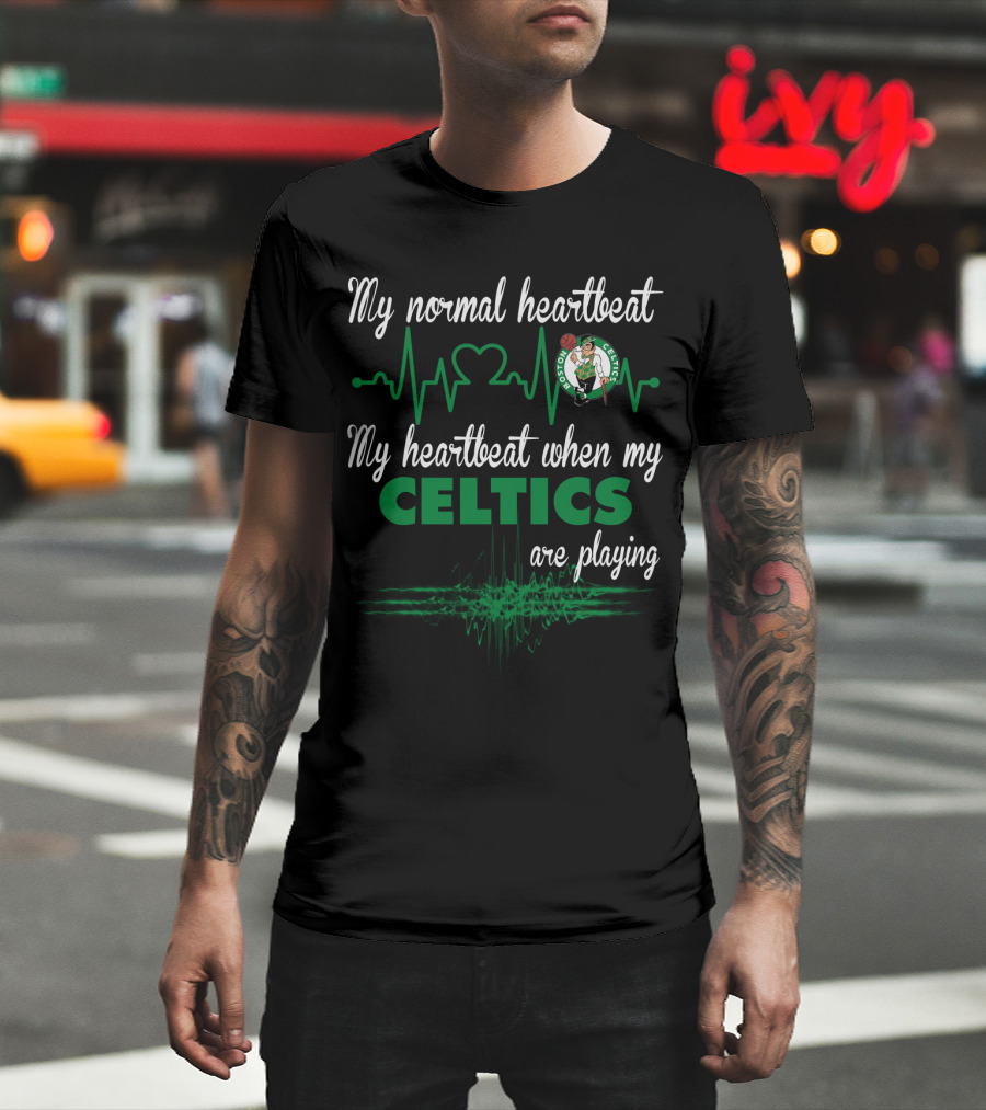 My Normal Heartbeat My Heartbeat When My Boston Celtics Are Playing T-Shirt