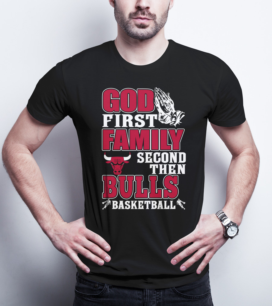 God First Family Second Then Bulls Basketball T-Shirt