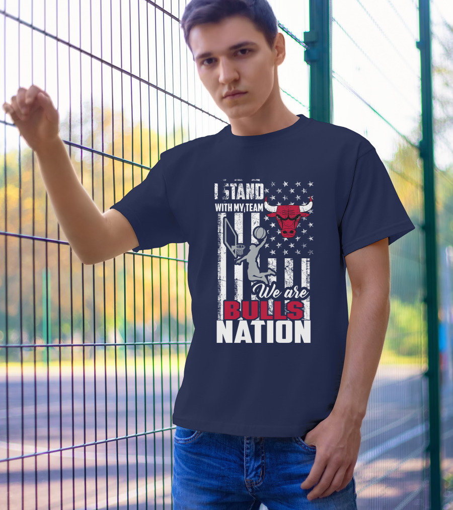 I Stand With My Team We Are Bulls Nation T-Shirt