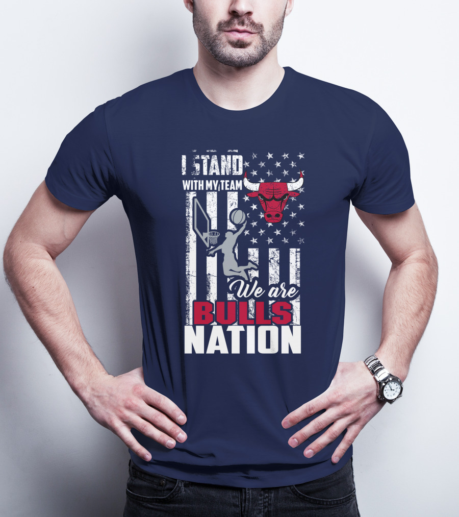 I Stand With My Team We Are Bulls Nation T-Shirt