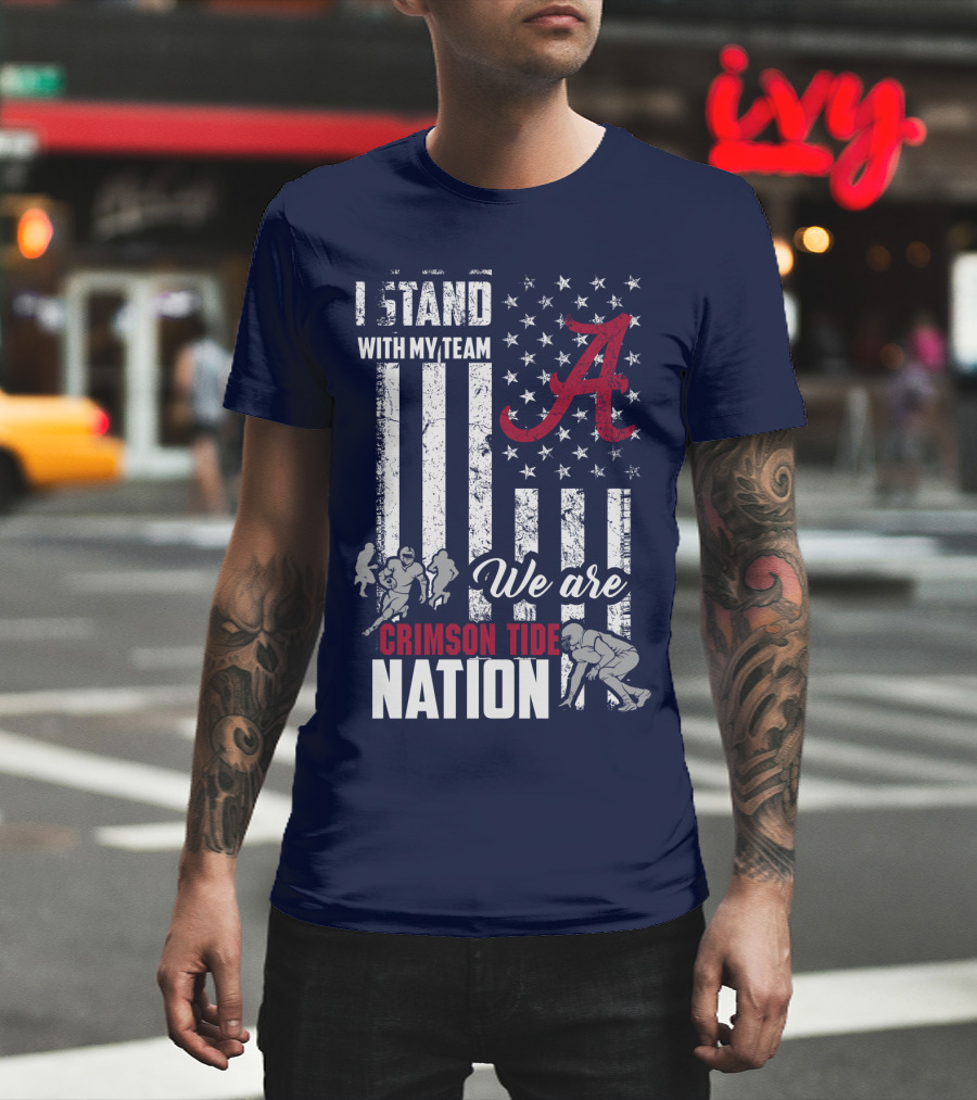 I Stand With My Team We Are Crimson Tide Nation T-Shirt
