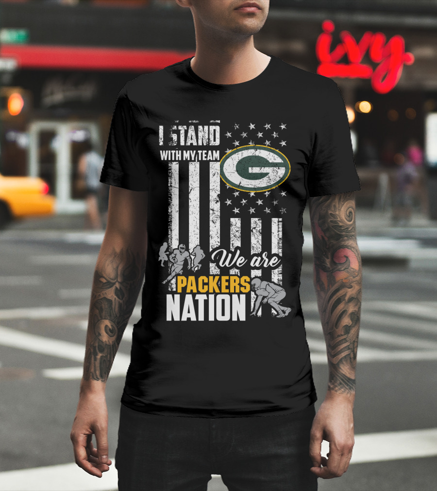 I Stand With My Team We Are Green Bay Packers Nation T-Shirt