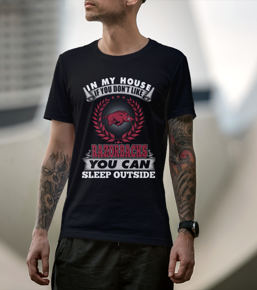 In My House If You Don't Like Razorbacks You Can Sleep Outside T-Shirt
