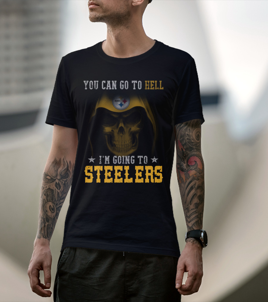 You Can Go To Hell I'm Going To Steelers Pittsburgh Steelers T-Shirt