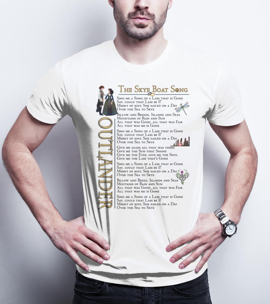 The Skye Boat Song Outlander Sing Me A Song Of A Lass That Is Gone Lyrics T-Shirt