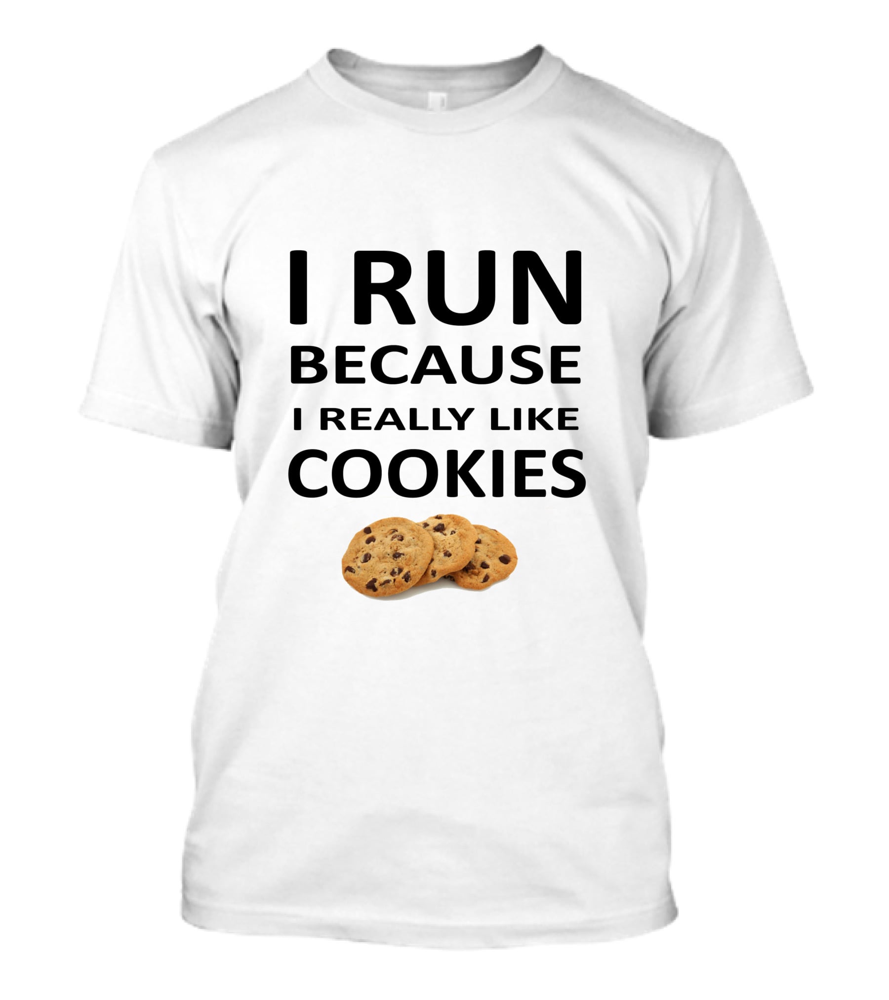 I Run Because I Really Like Cookies Chocolate Chip Motivation T-Shirt