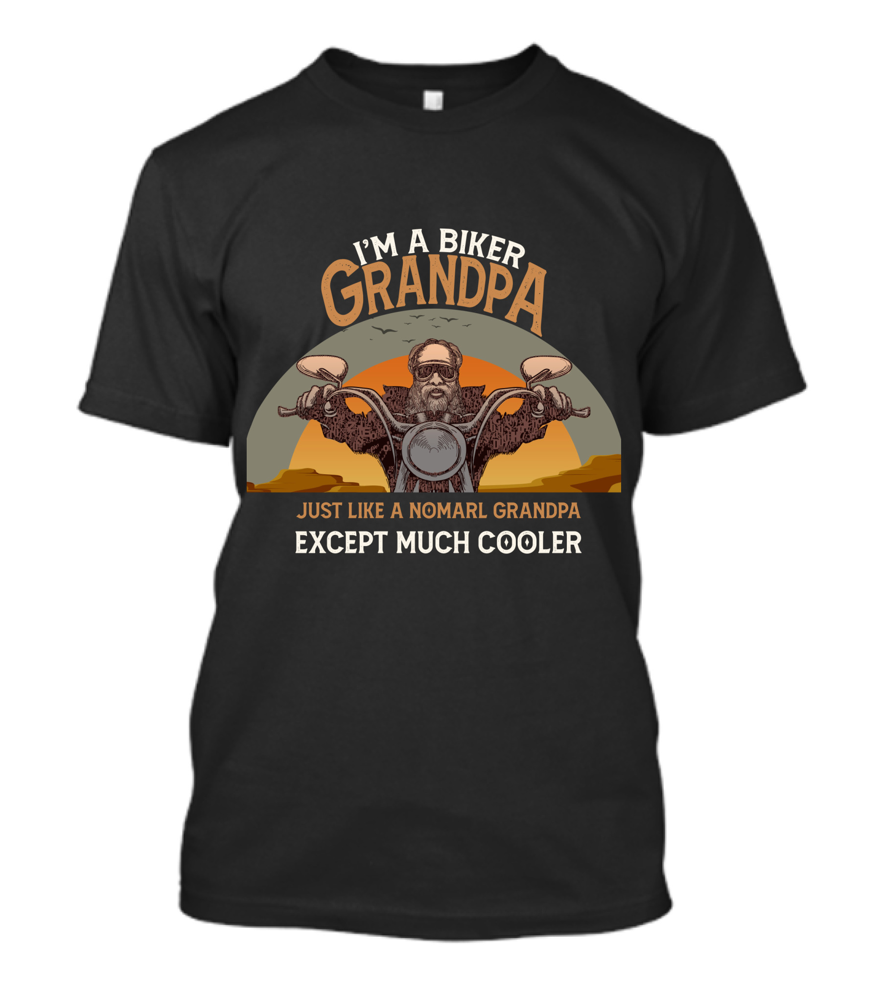 I'm A Biker Grandpa Just Like A Nomarl Grandpa Except Much Cooler T-Shirt
