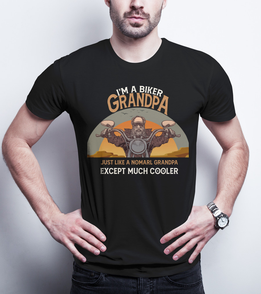 I'm A Biker Grandpa Just Like A Nomarl Grandpa Except Much Cooler T-Shirt