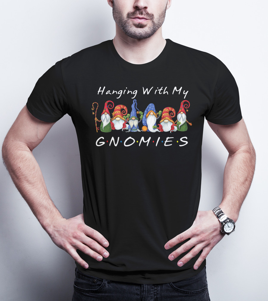 Hanging With My Gnomies Funny Gnome Friend Colorful Characters T-Shirt