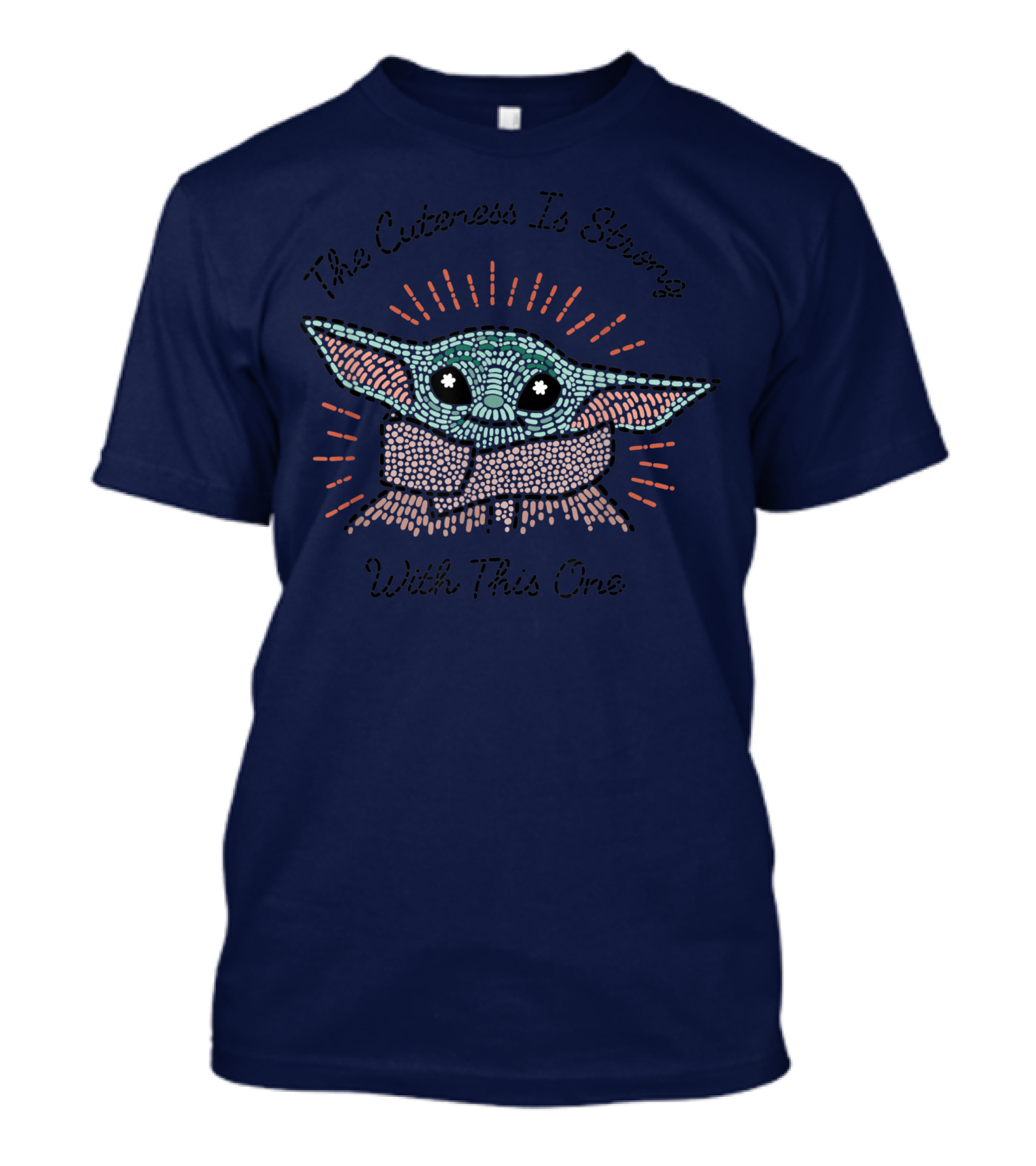 The Cuteness Is Strong With This One Star Wars The Mandalorian The Child T-Shirt