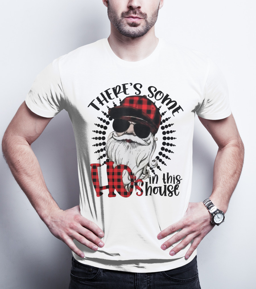 THERE'S SOME HO'S IN THIS HOUSE SANTA CLAUS WITH SUNGLASSES AND PLAID HAT T-Shirt