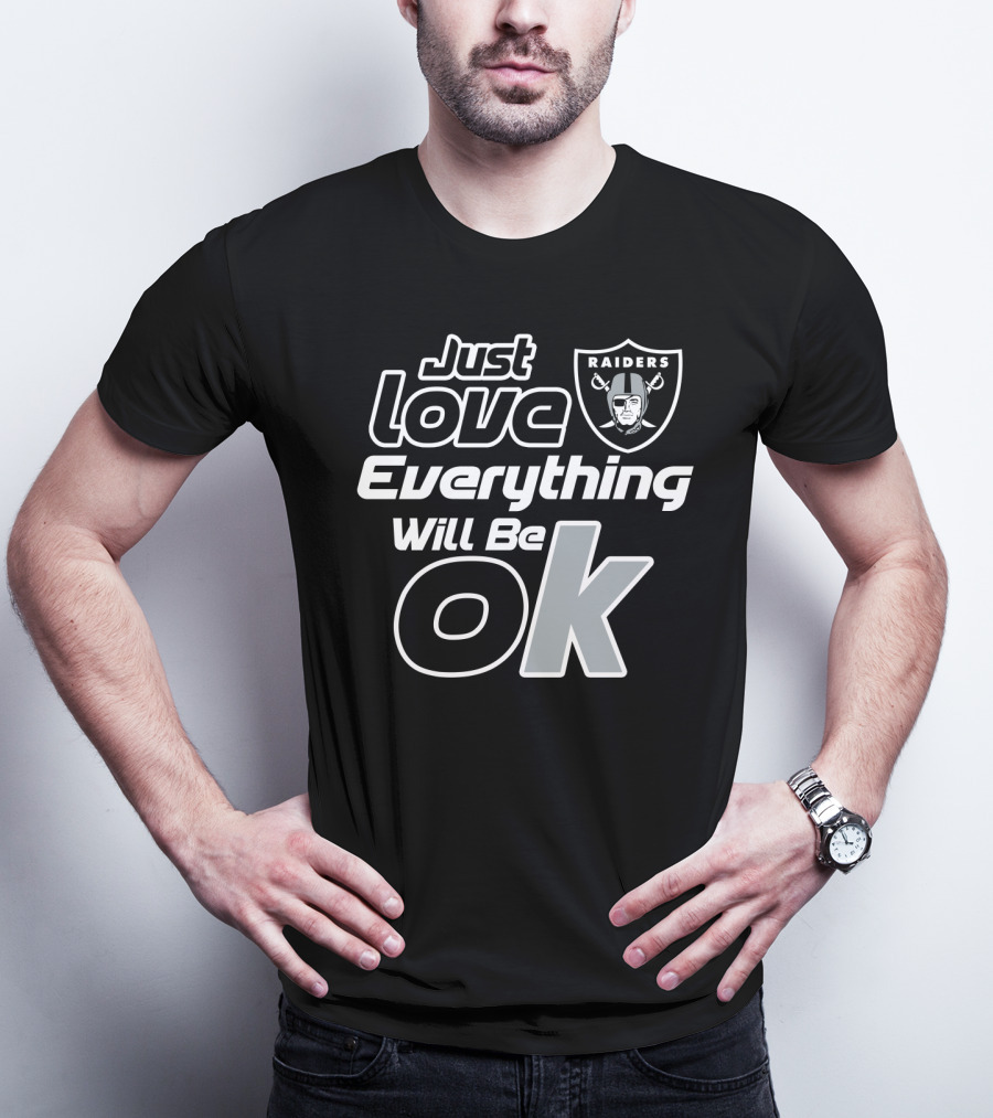 Just Love Raiders Everything Will Be Ok T-Shirt
