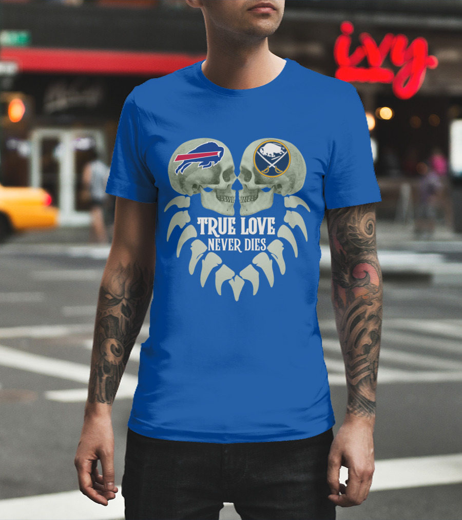 Buffalo Bills Sabres True Love Never Dies Skull Logos T-Shirt