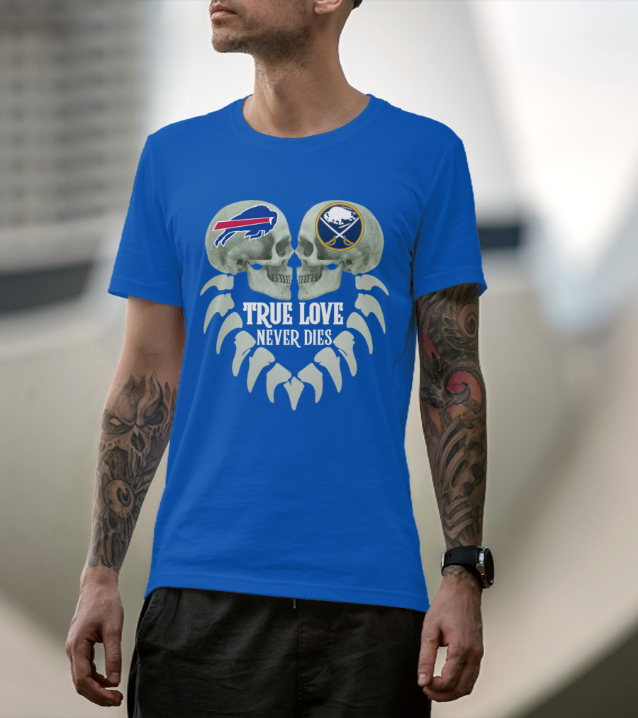 Buffalo Bills Sabres True Love Never Dies Skull Logos T-Shirt
