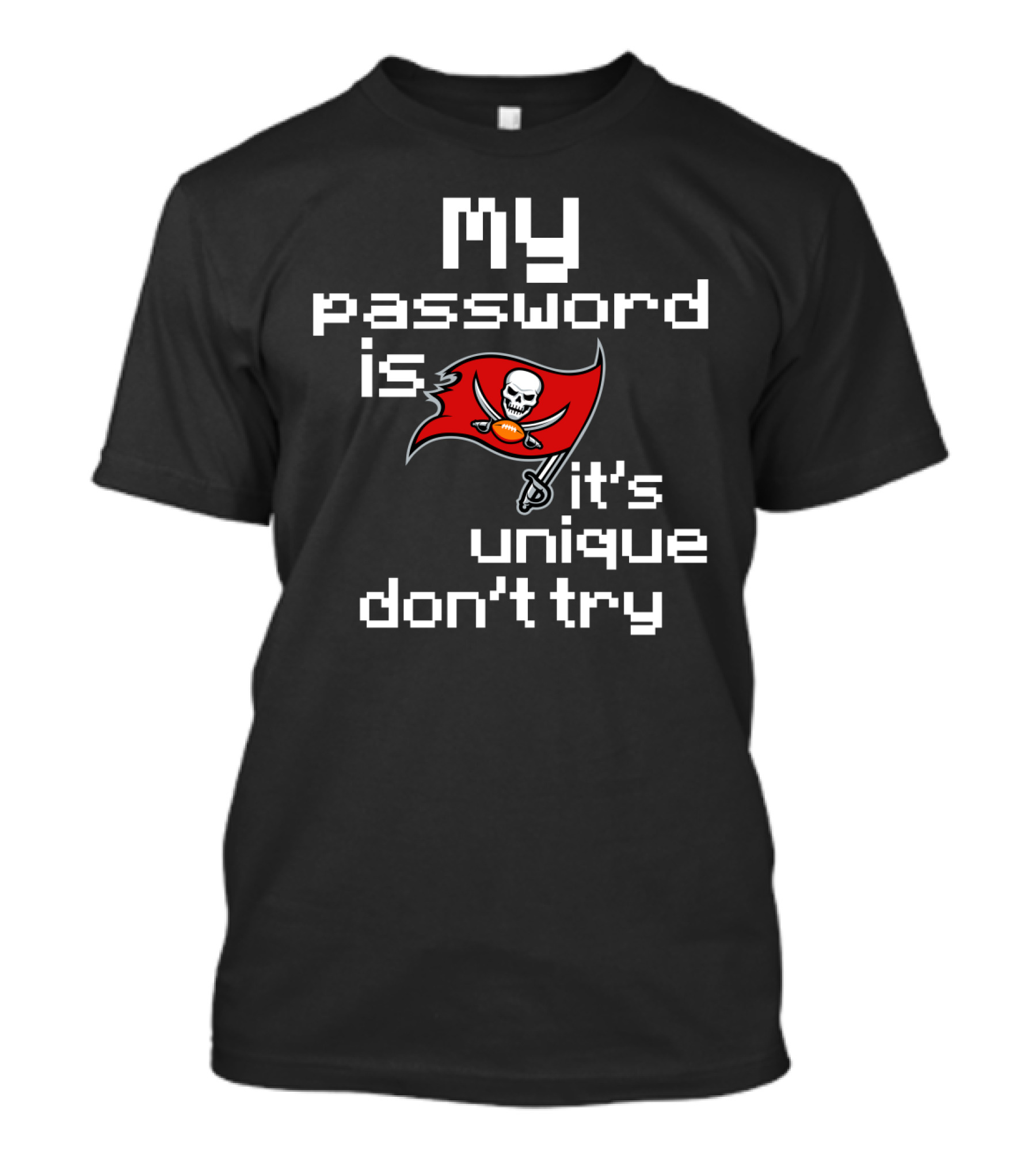 My Password Is Buccaneers It’s Unique Don’t Try T-Shirt