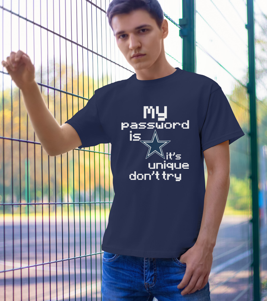 My Password Is Star It's Unique Don't Try Cowboys T-Shirt