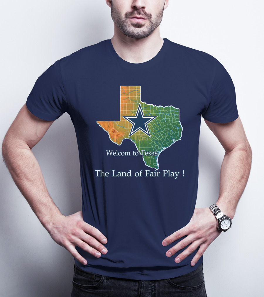 Welcome To Texas Cowboys The Land Of Fair Play T-Shirt