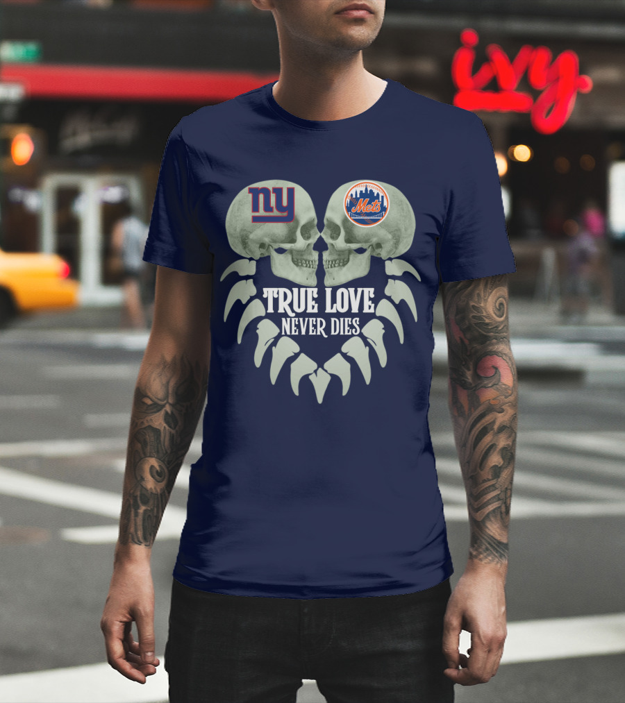 Ny Giants Mets True Love Never Dies T-Shirt
