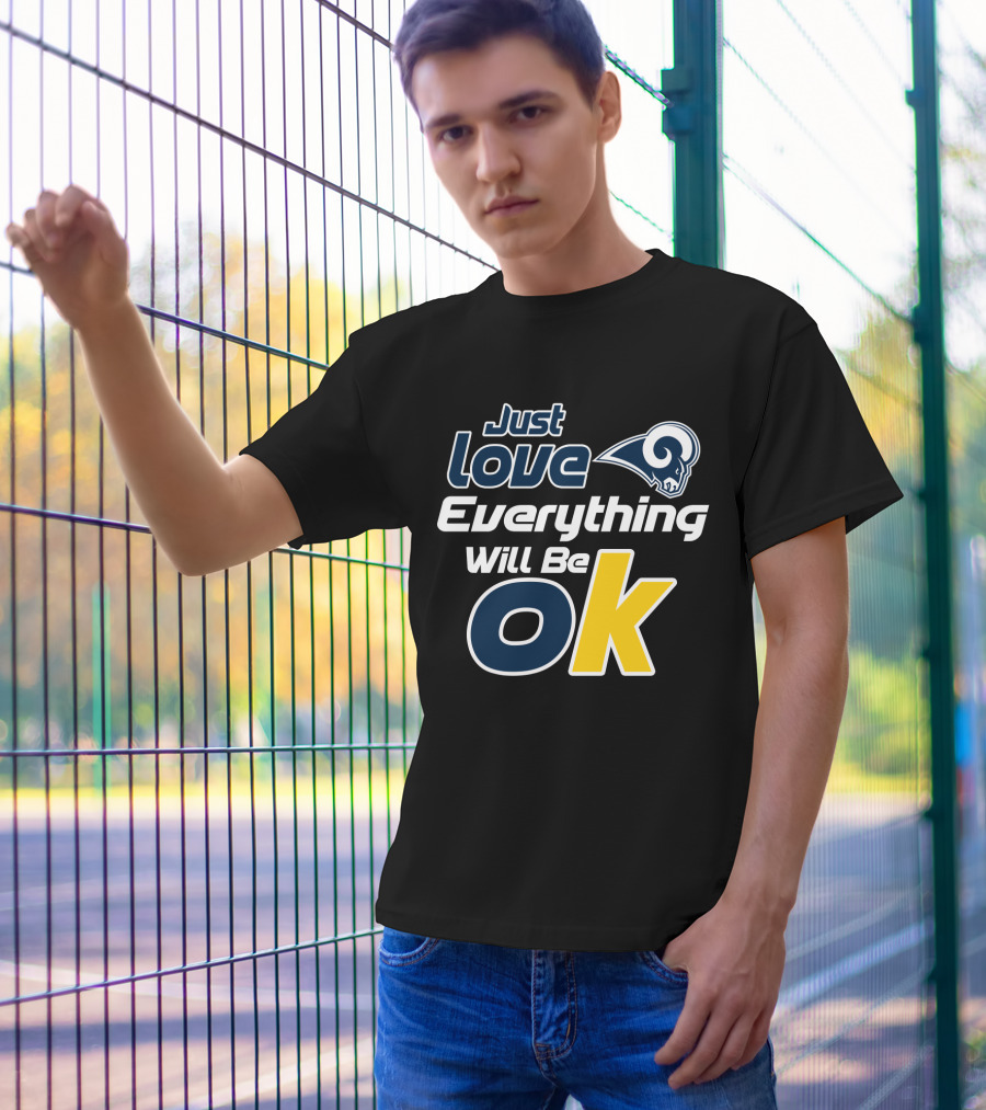 Just Love Everything Will Be Ok Rams T-Shirt
