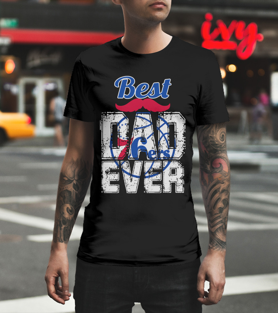 Best Dad Ever Philadelphia 76ers T-Shirt