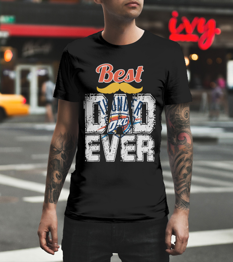Best Dad Ever Oklahoma City Thunder T-Shirt