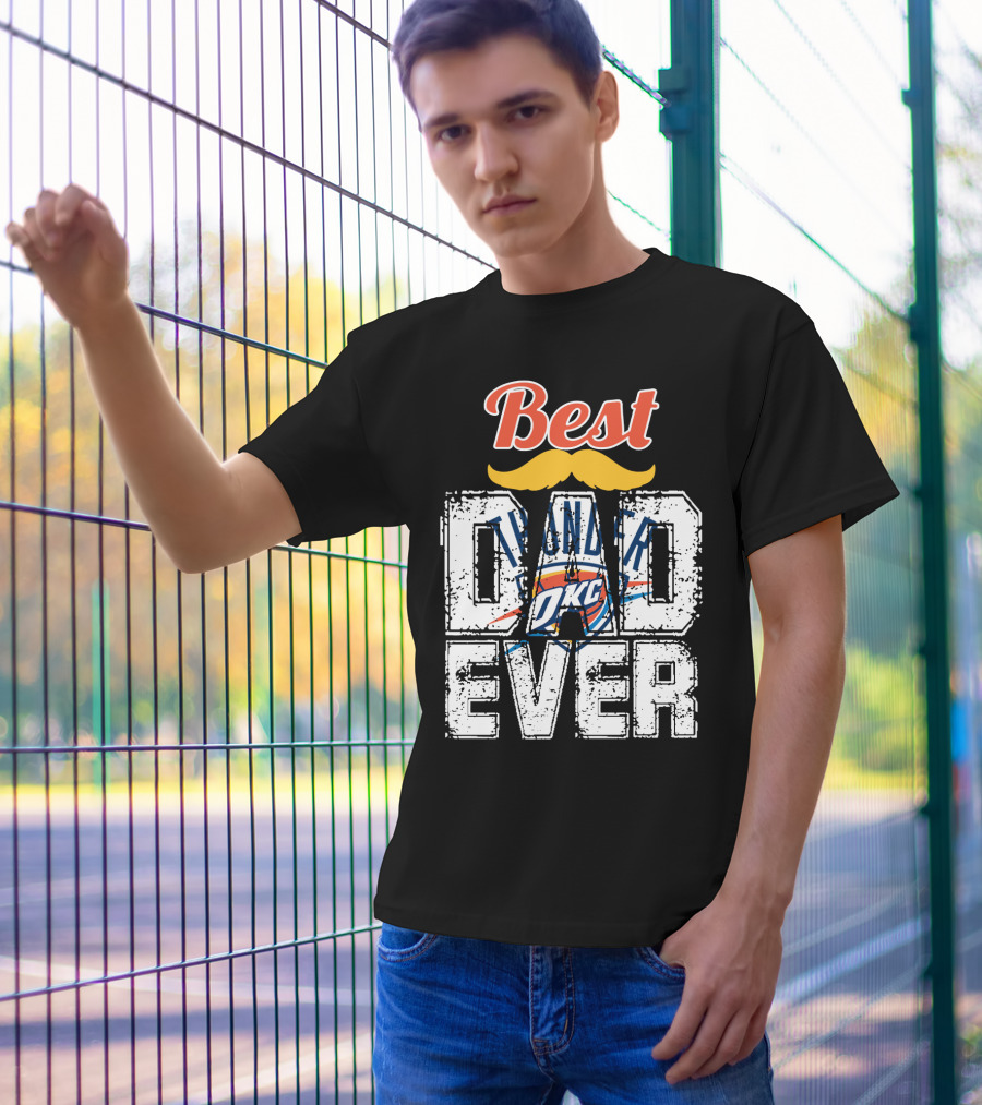 Best Dad Ever Oklahoma City Thunder T-Shirt