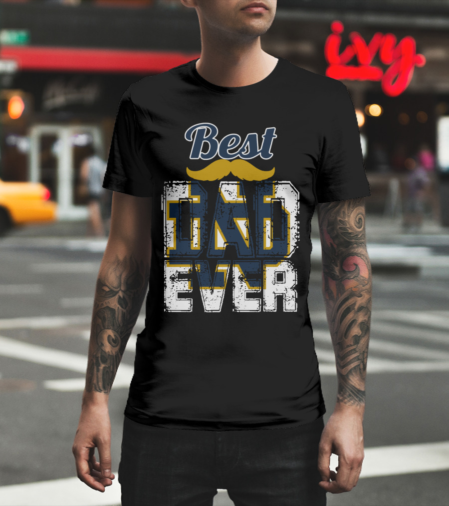 Best Dad Ever Notre Dame Fighting Irish T-Shirt