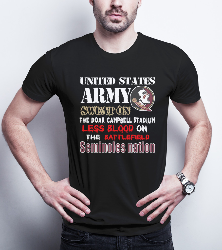 United States Army Sweat On The Doak Campbell Stadium Less Blood On The Battlefield Seminoles Nation T-Shirt