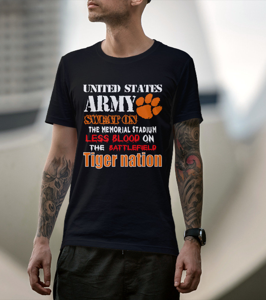 United States Army Sweat On The Memorial Stadium Less Blood On The Battlefield Tiger Nation T-Shirt