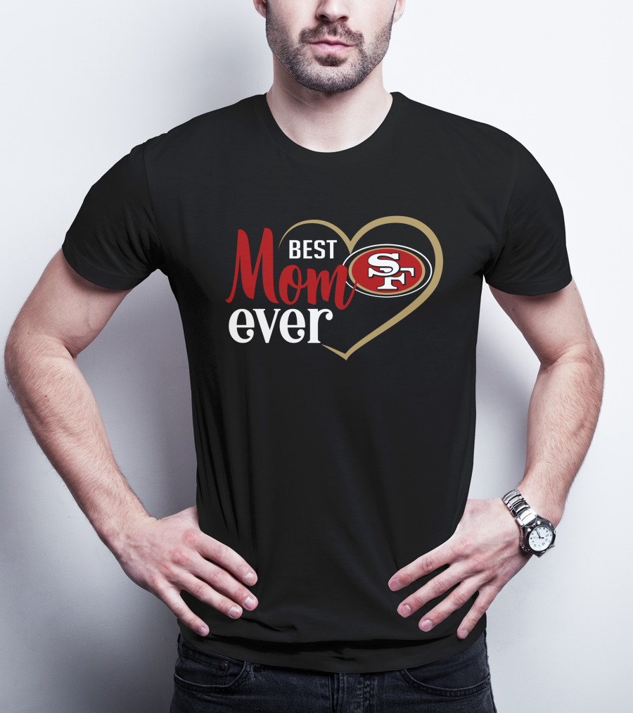 San Francisco 49ers Best Mom Ever Heart Sf T-Shirt