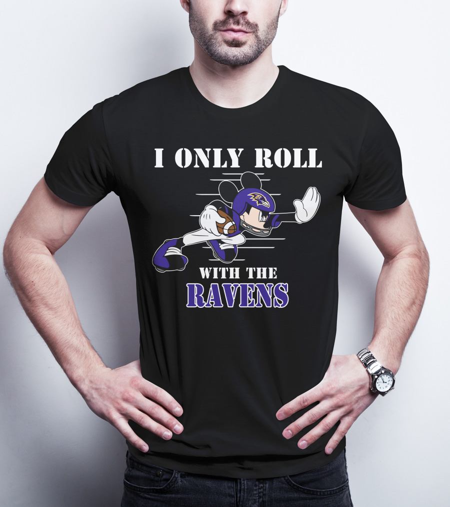 I Only Roll With The Baltimore Ravens Mickey T-Shirt