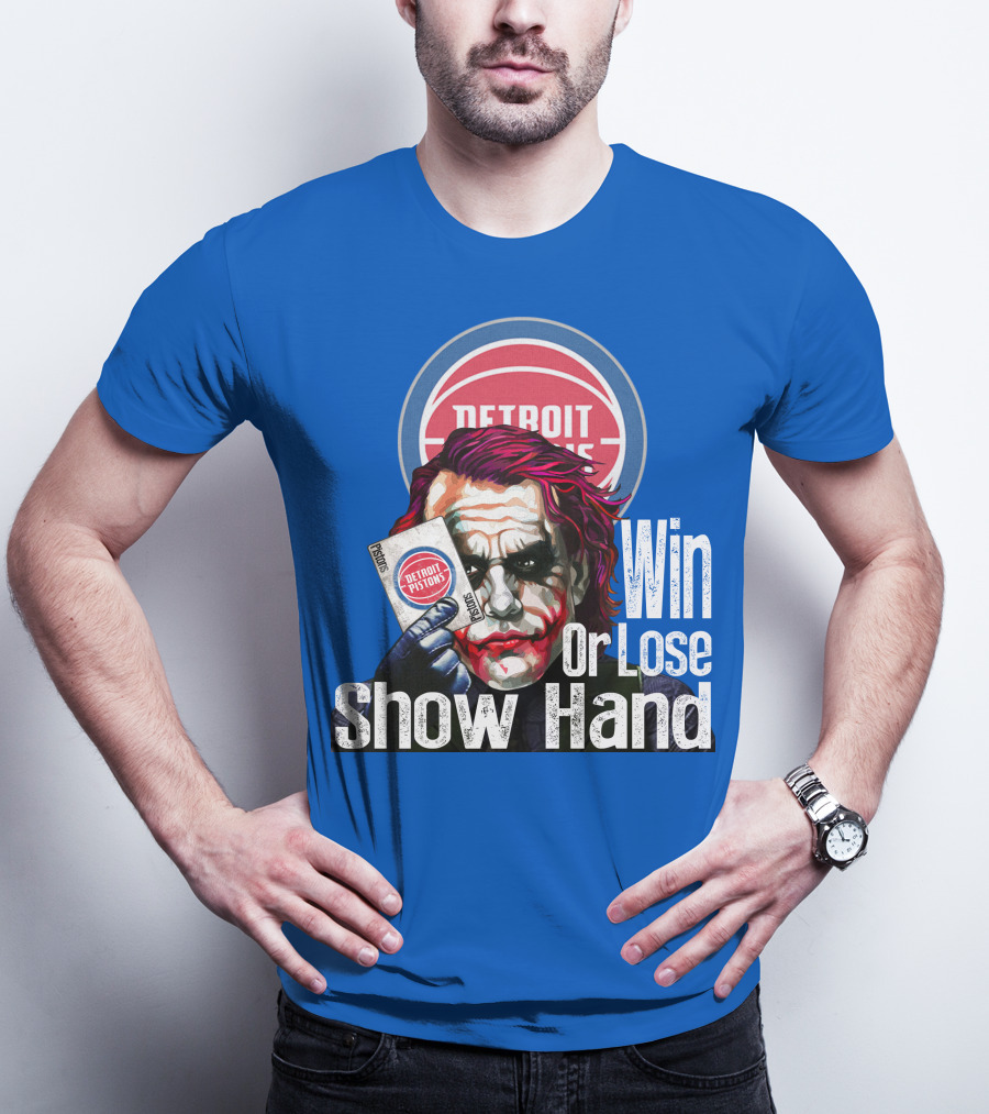 Detroit Pistons Win Or Lose Show Hand T-Shirt