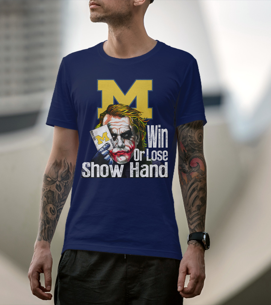 Win Or Lose Show Hand Michigan Wolverines Joker T-Shirt