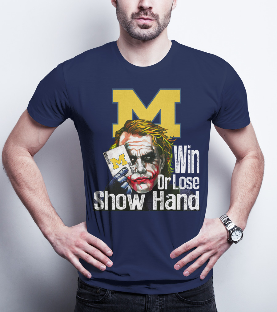 Win Or Lose Show Hand Michigan Wolverines Joker T-Shirt