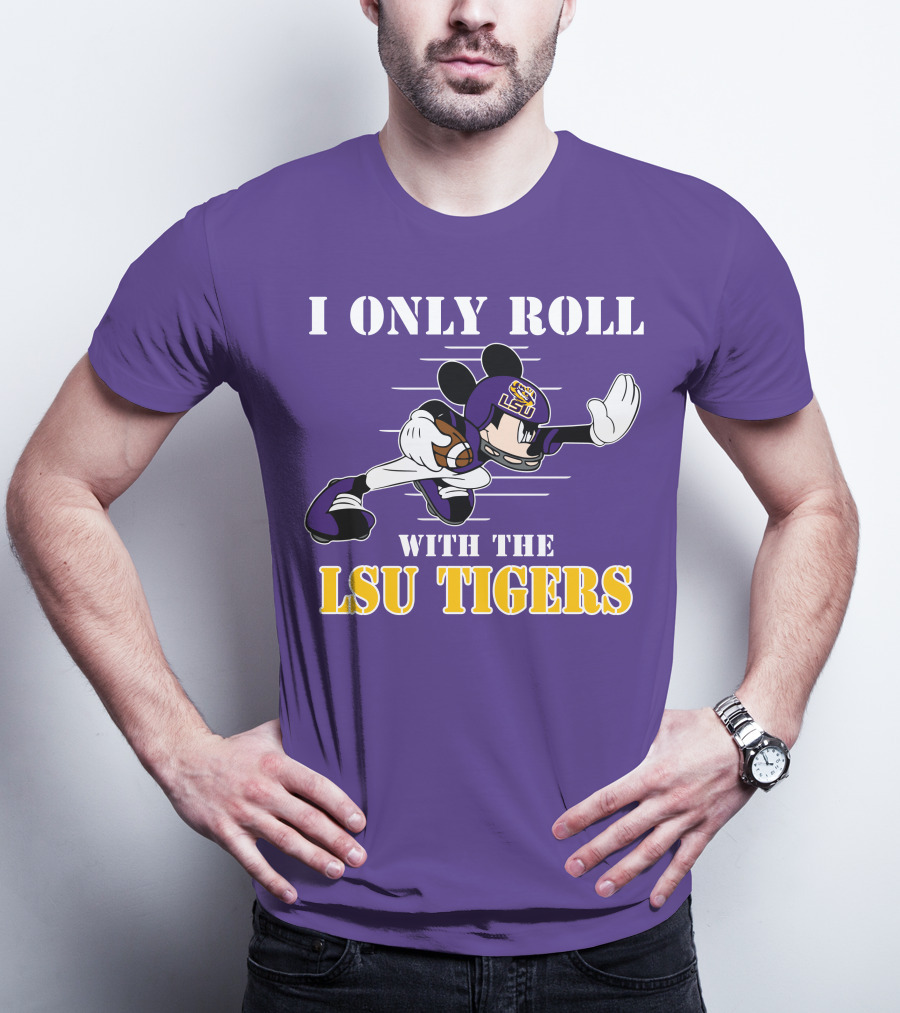 I Only Roll With The LSU Tigers Mickey Football Player T-Shirt