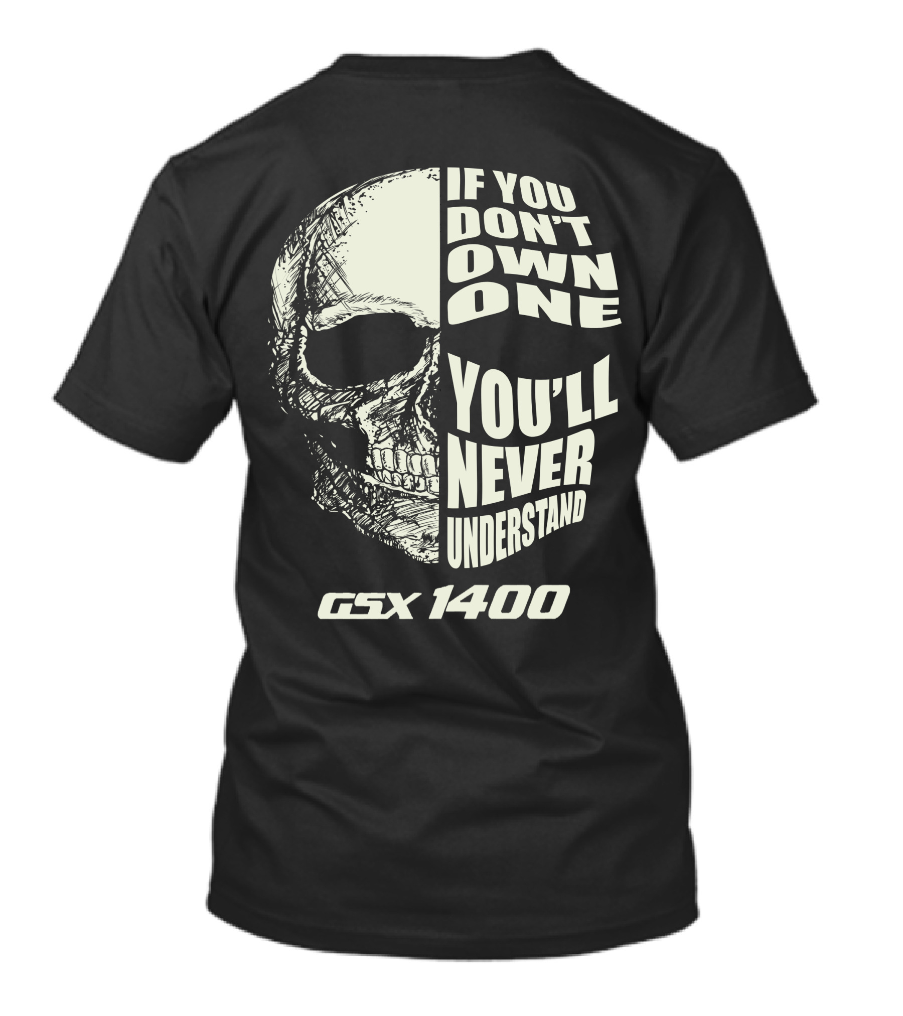 If You Don't Own One You'll Never Understand GSX 1400 Skull T-Shirt