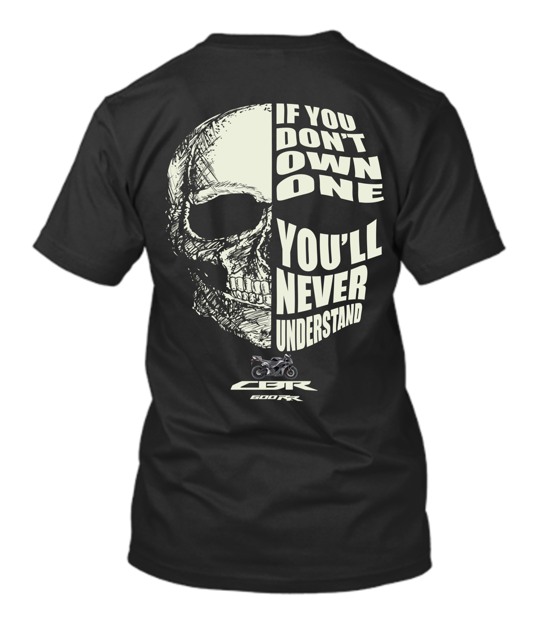 IF YOU DON'T OWN ONE YOU'LL NEVER UNDERSTAND CBR 600RR T-Shirt