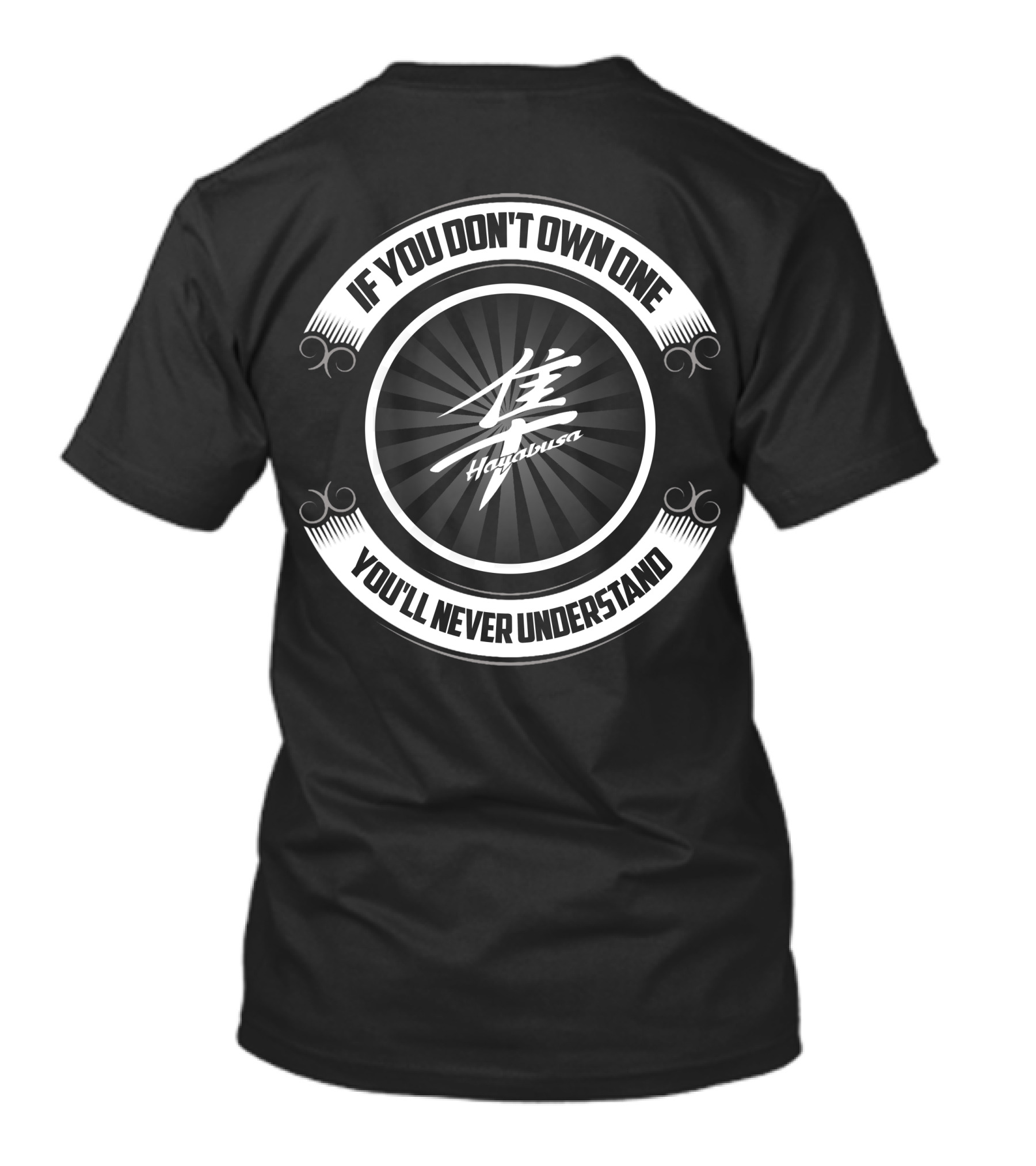 If You Don't Own One You'll Never Understand Hayabusa T-Shirt