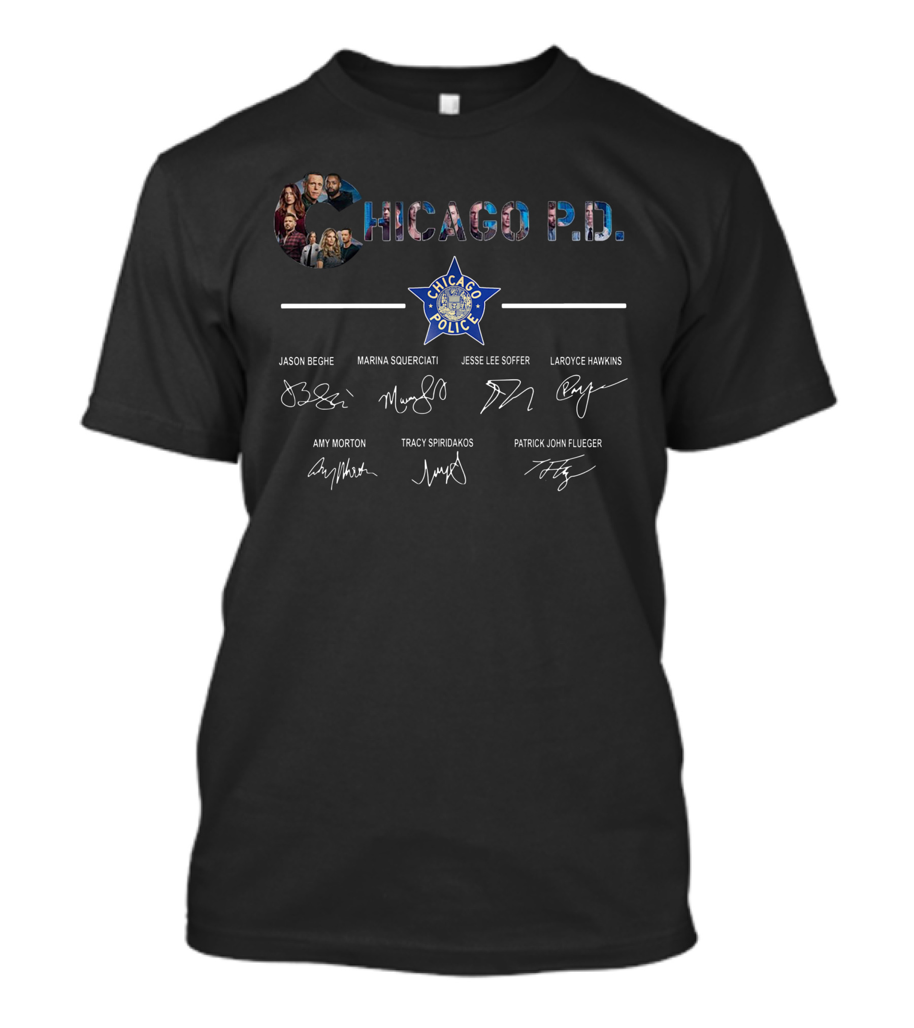 Chicago P.D. Jason Beghe Marina Squerciati Jesse Lee Soffer LaRoyce Hawkins Amy Morton Tracy Spiridakos Patrick John Flueger Signatures T-Shirt