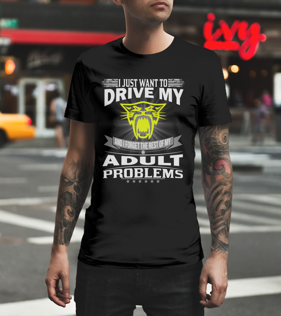 I Just Want To Drive My Arctic Cat And Forget The Rest Of My Adult Problems T-Shirt