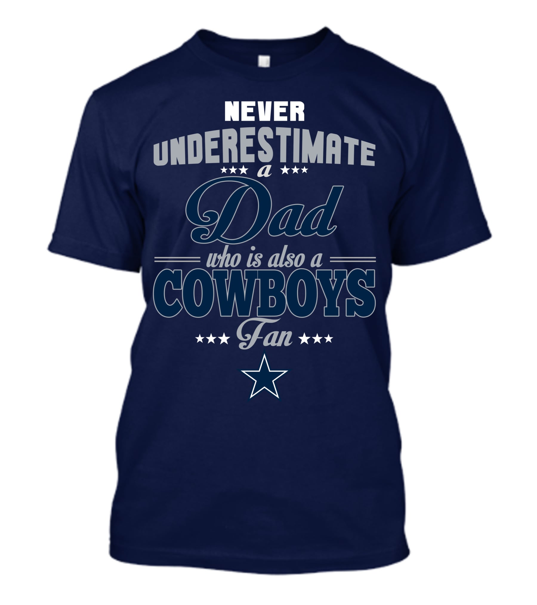 Never Underestimate A Dad Who Is Also A Cowboys Fan T-Shirt