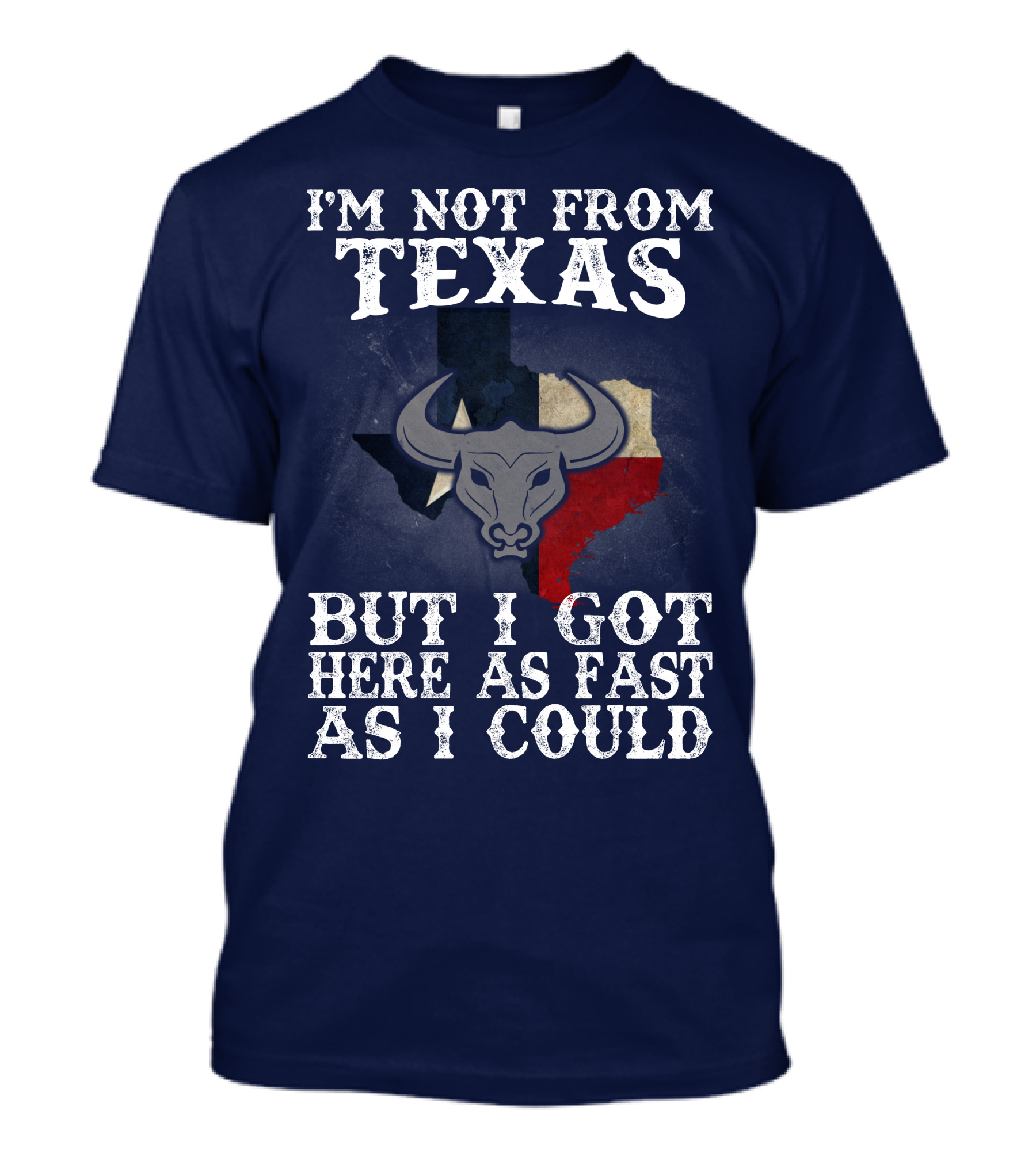 I'm Not From Texas But I Got Here As Fast As I Could Bull Texas Flag T-Shirt