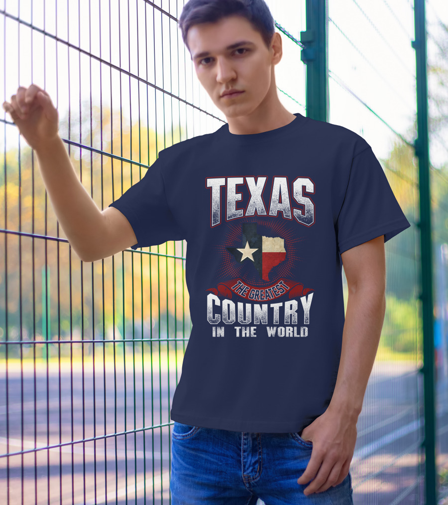 Texas The Greatest Country In The World T-Shirt