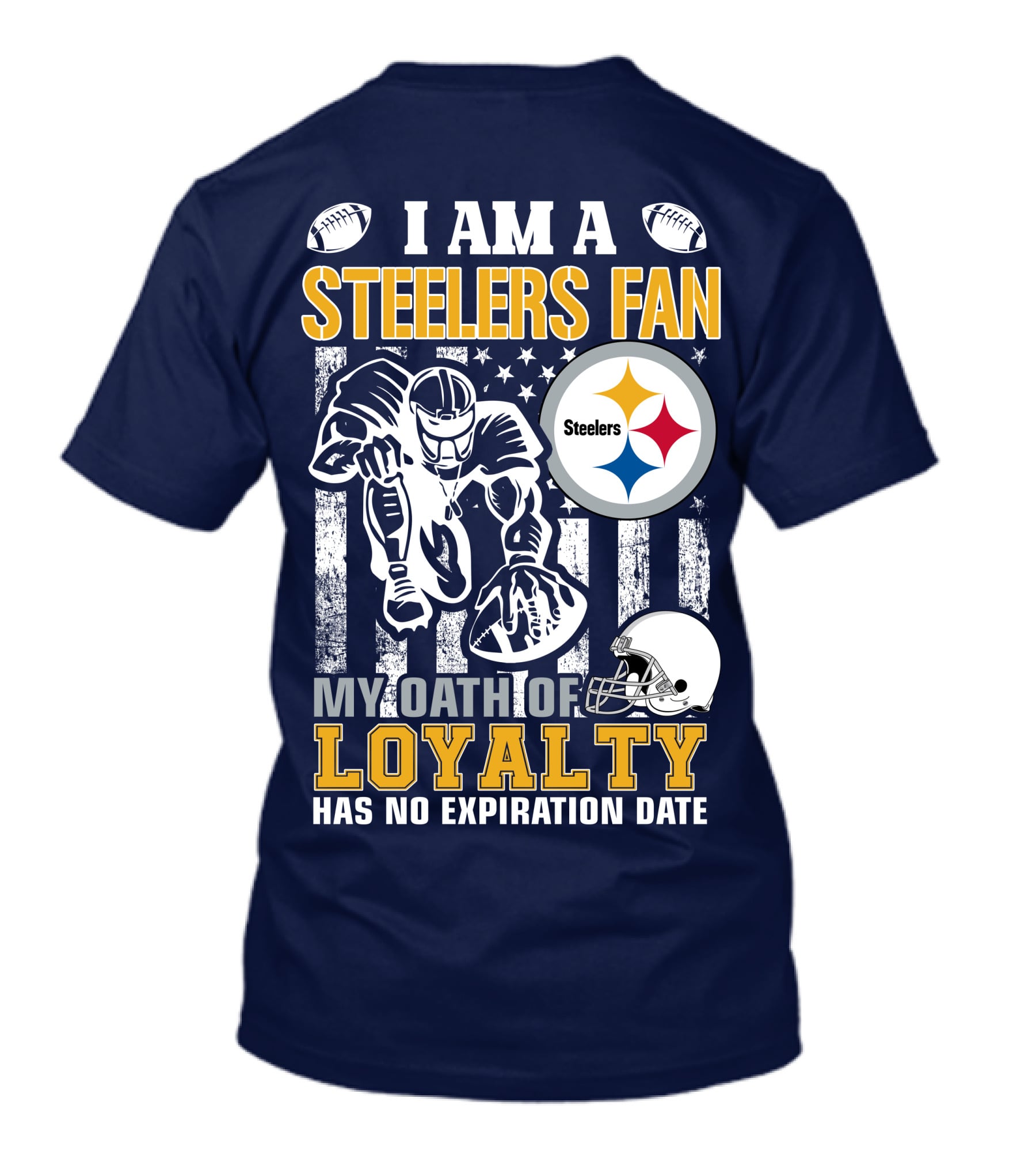 I Am A Pittsburgh Steelers Fan My Oath Of Loyalty Has No Expiration Date T-Shirt