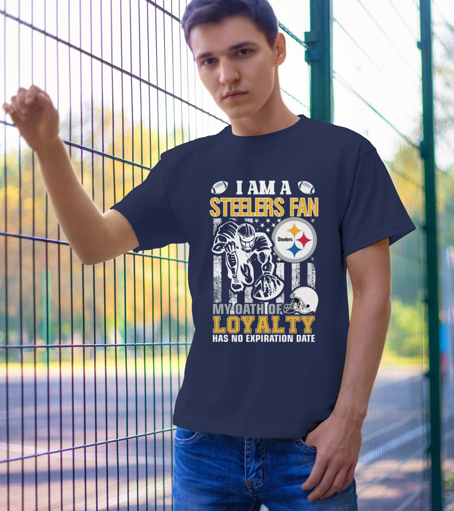 I Am A Pittsburgh Steelers Fan My Oath Of Loyalty Has No Expiration Date T-Shirt