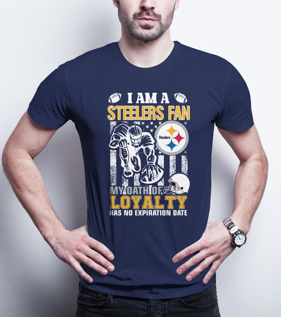 I Am A Pittsburgh Steelers Fan My Oath Of Loyalty Has No Expiration Date T-Shirt