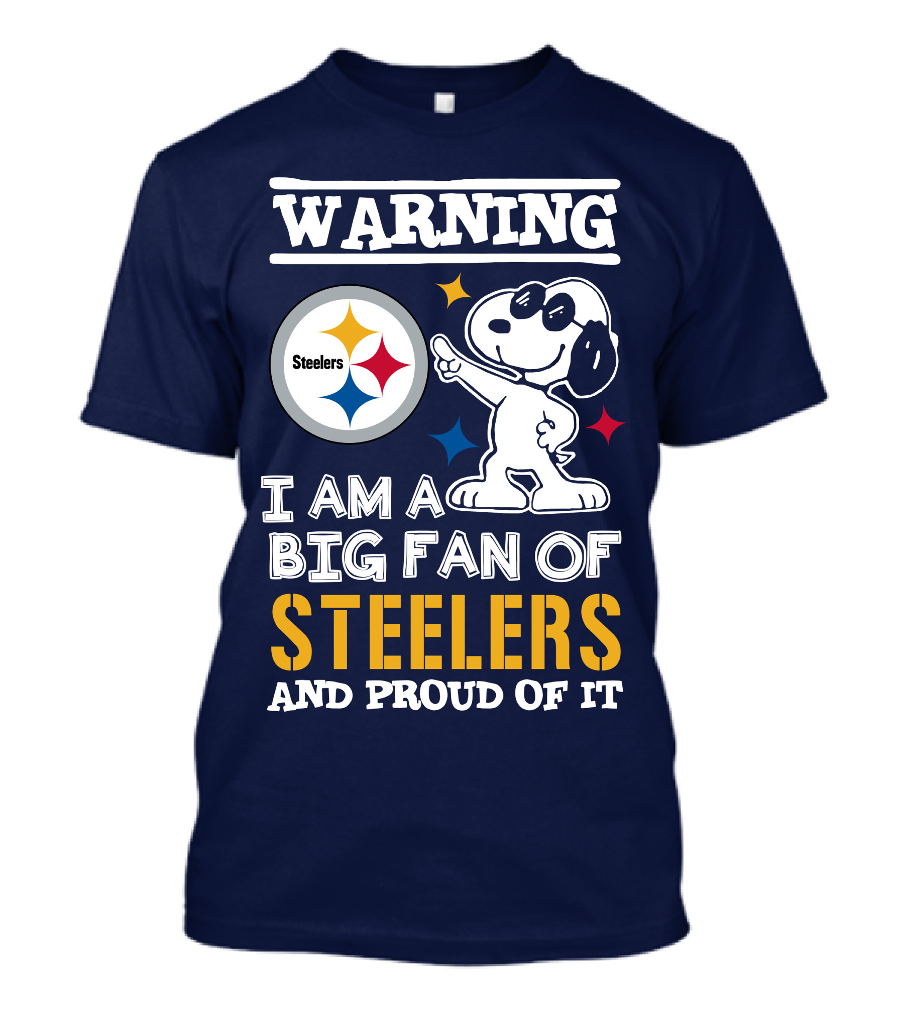 Warning I Am A Big Fan Of Steelers And Proud Of It T-Shirt
