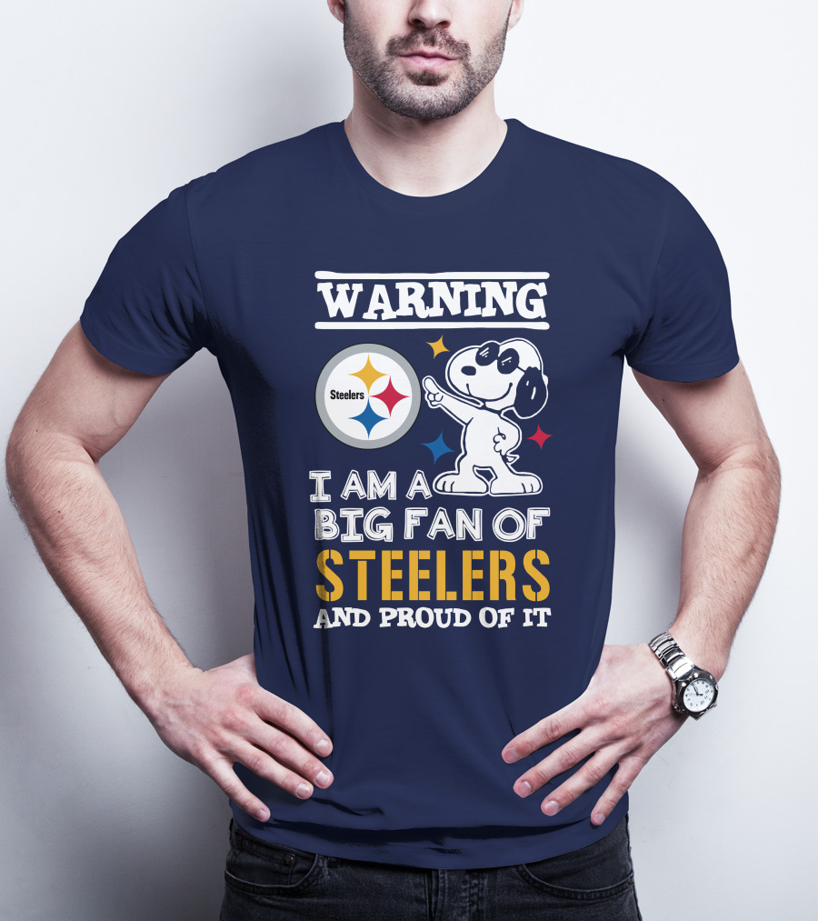 Warning I Am A Big Fan Of Steelers And Proud Of It T-Shirt